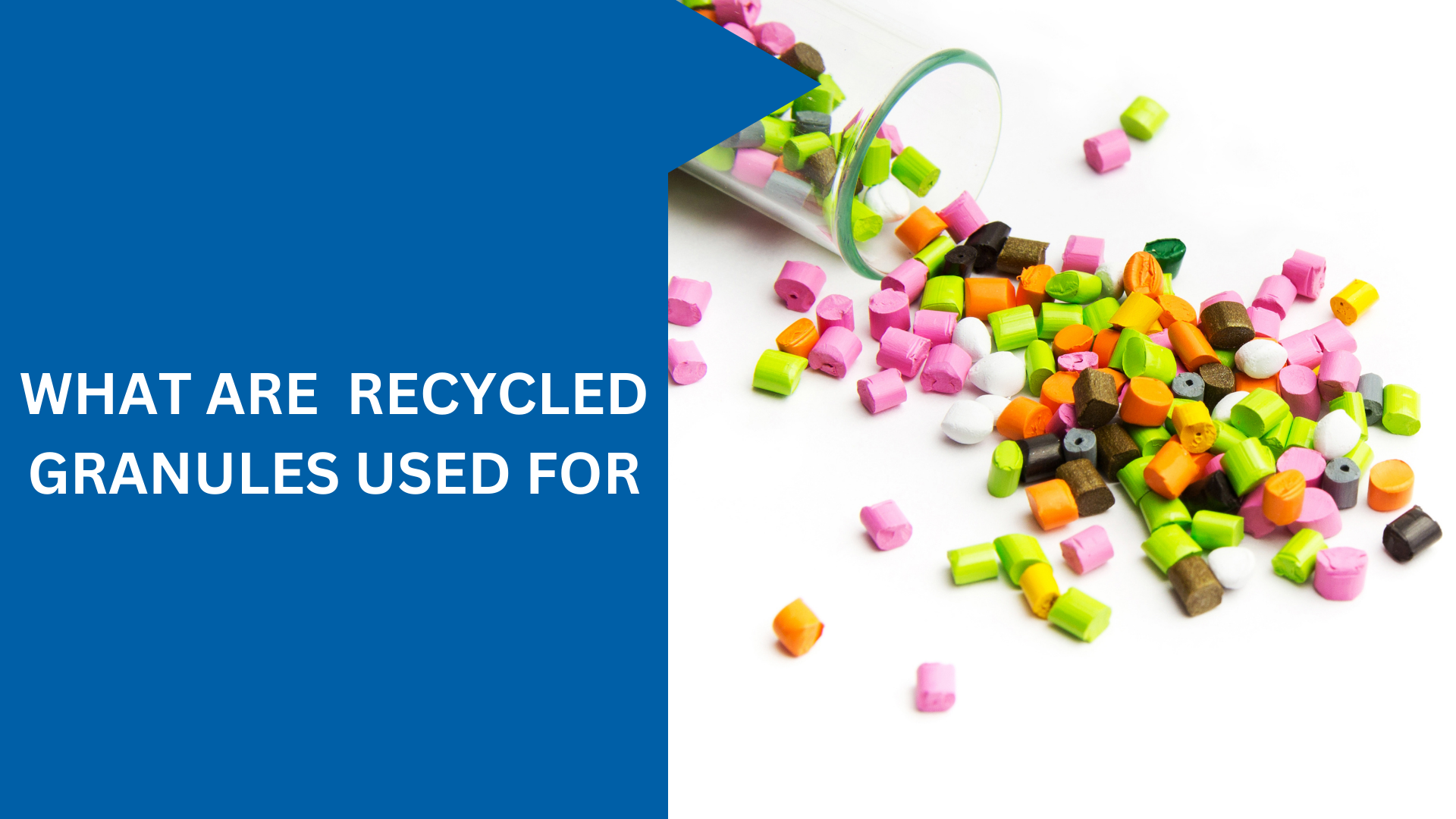 What Are Recycled Plastic Granules Used For?
